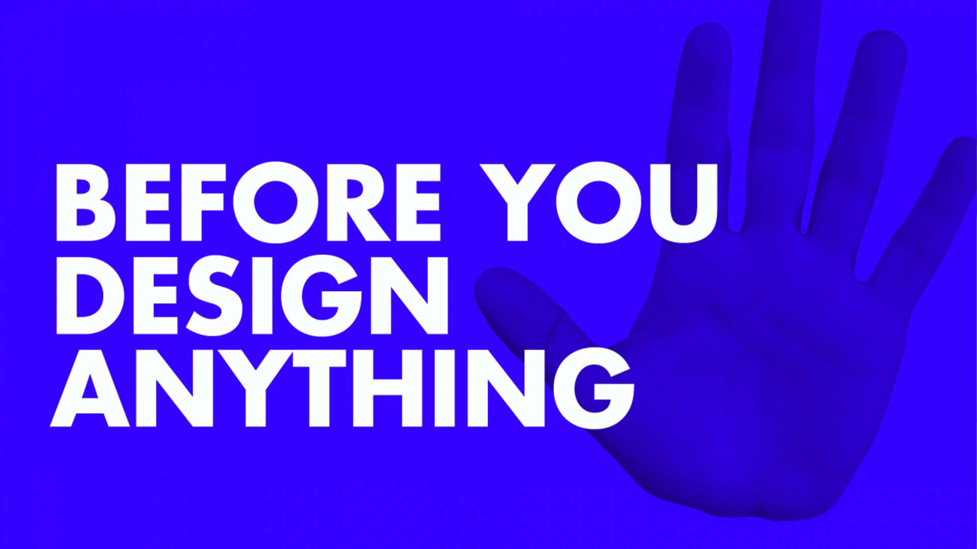 Before You Design Anything