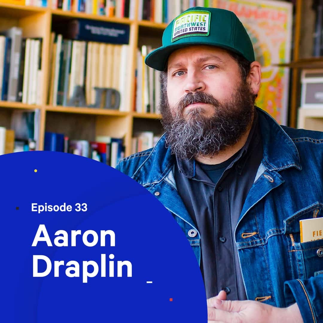 Making It In The Little Leagues With Aaron Draplin