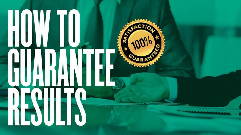 How To Guarantee Results When Clients Ask