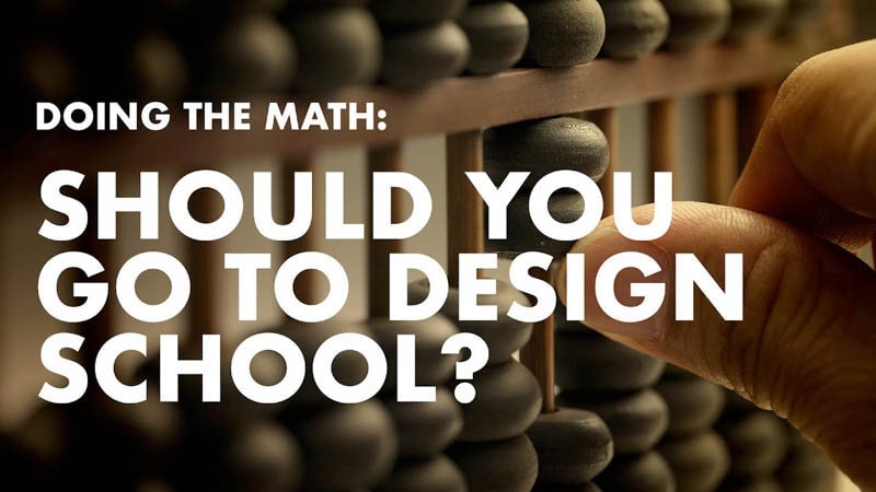 Should You Go To Design School: Doing The Math on Education