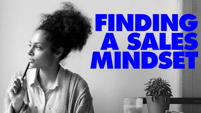 The Right Sales Mindset to Guide You to the Sale
