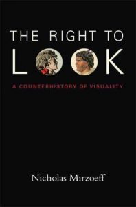 The Right To Look By Nicholas Mirzoeff