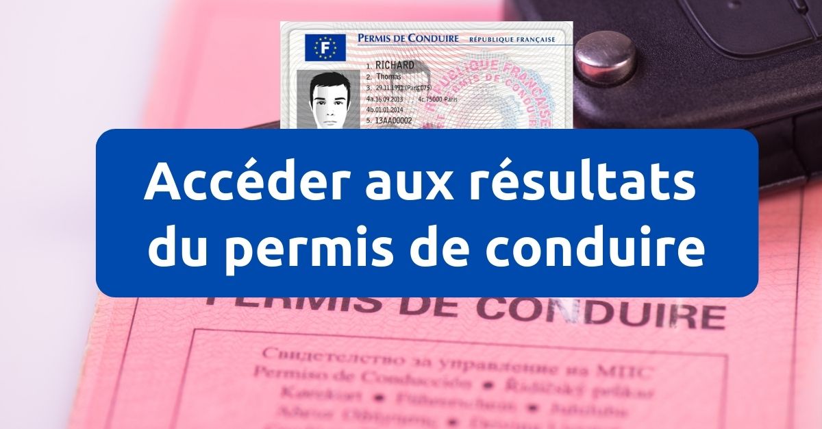 Comment accéder aux résultats du permis de conduire