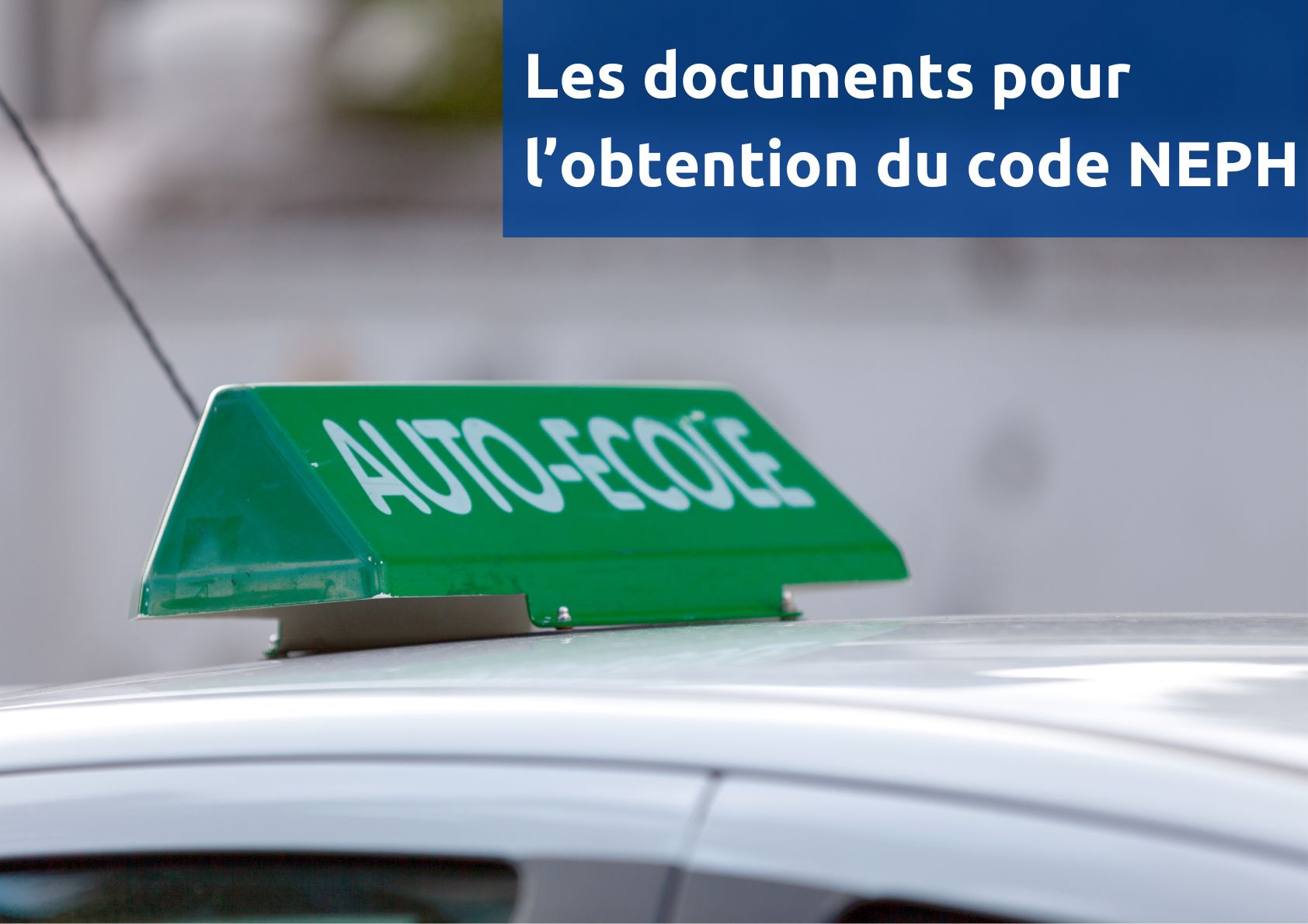 NEPH et obtention du code : le cas de la conduite accompag
