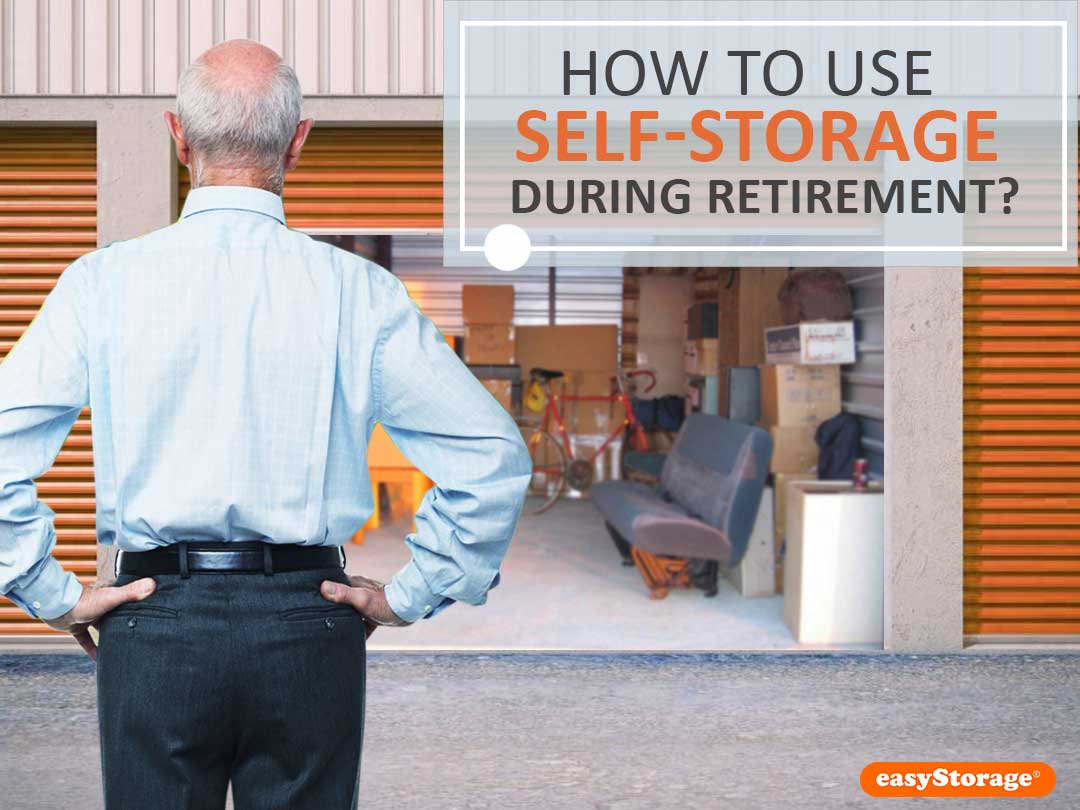 easyStorage: How to Use Self-Storage during Retirement | easyStorage