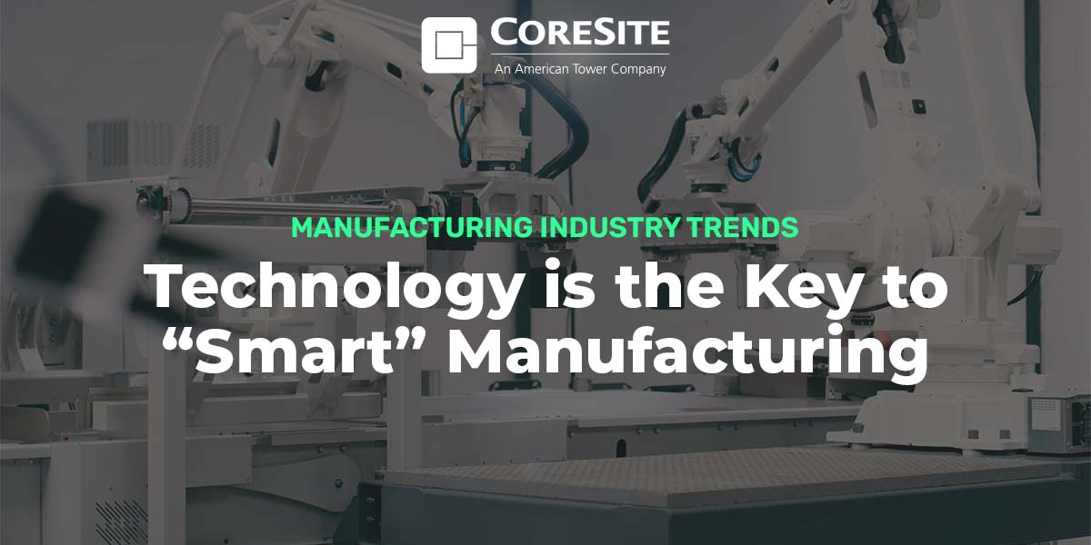 Technology is the Key to “Smart” Manufacturing