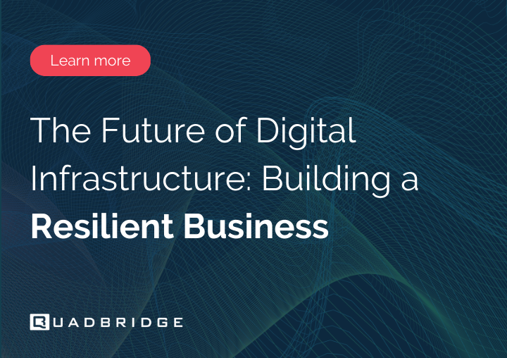 Quadbridge | The Future of Digital Infrastructure: Building a Resilient ...