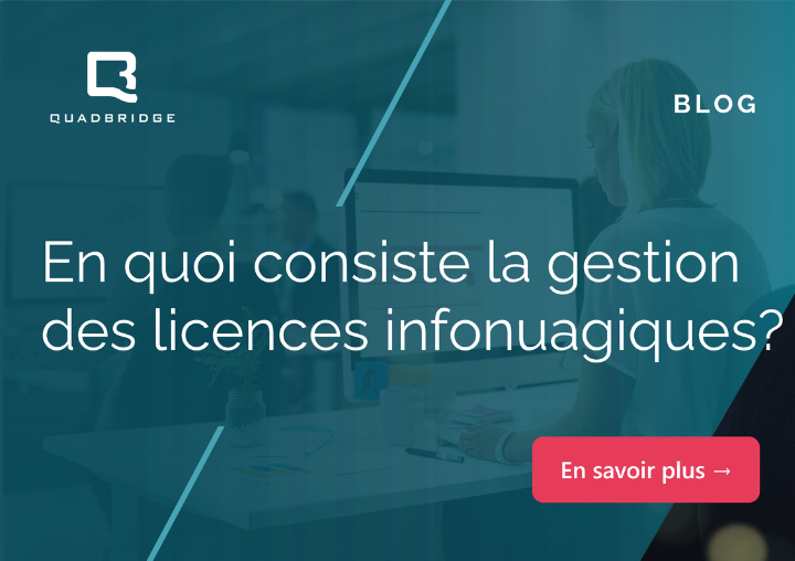 Quadbridge | En quoi consiste la gestion des licences infonuagiques?