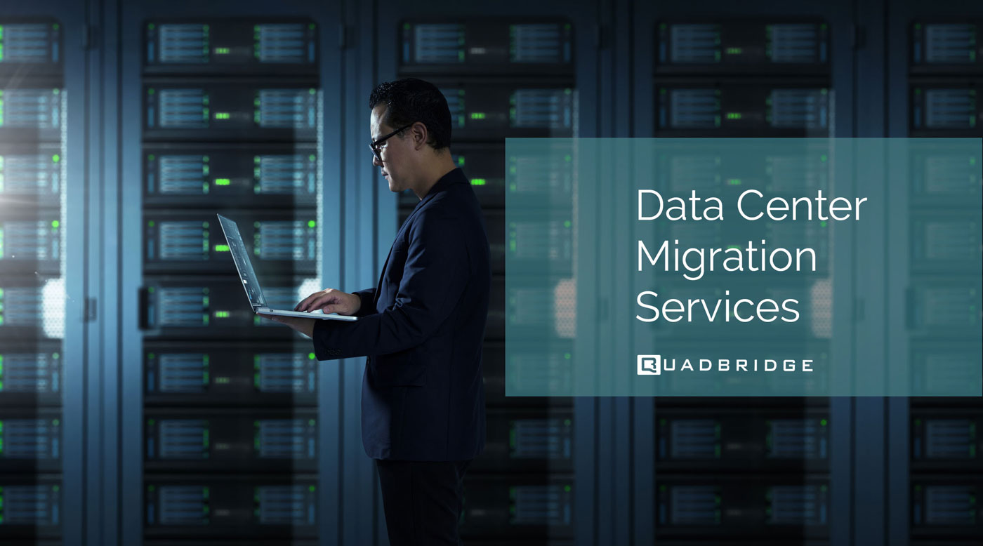 Data Center Migration Services - Quadbridge