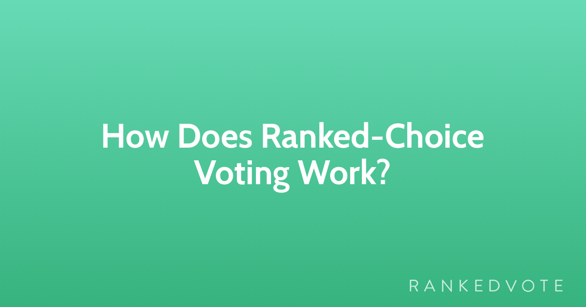 How Does Ranked-Choice Voting (RCV) Work?