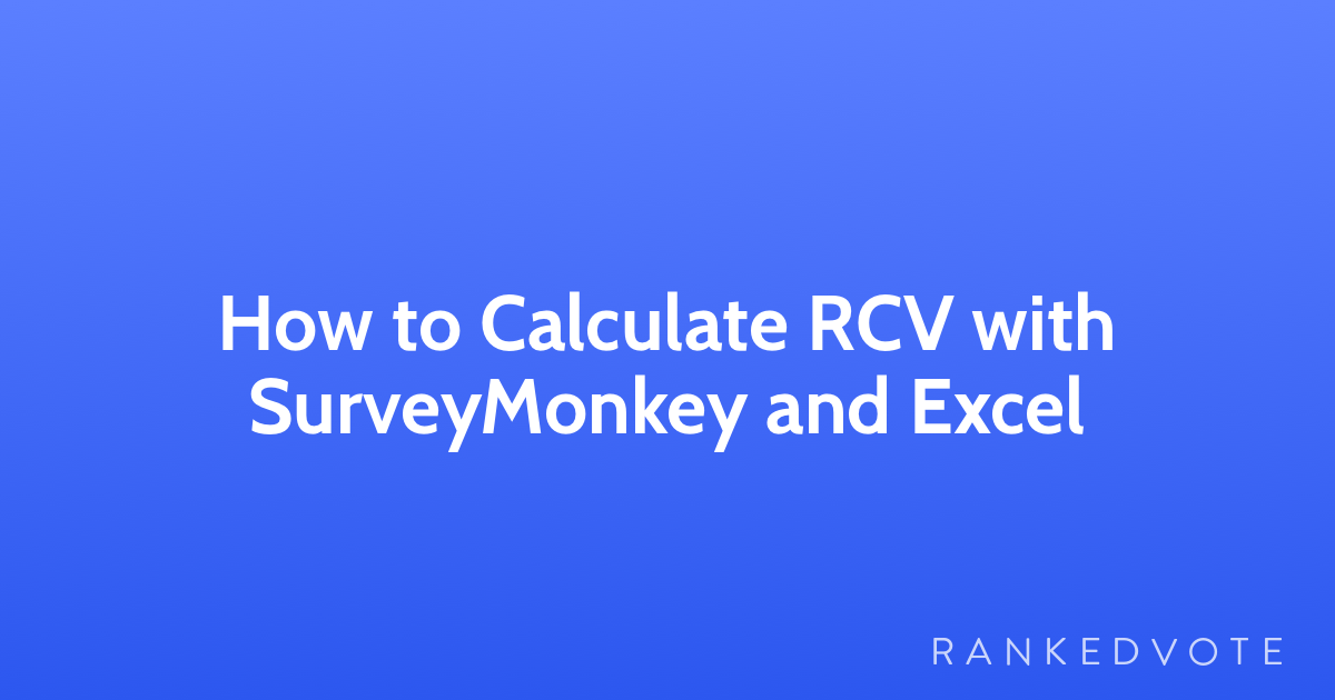 How to Calculate Ranked-Choice Voting with SurveyMonkey and Microsoft ...