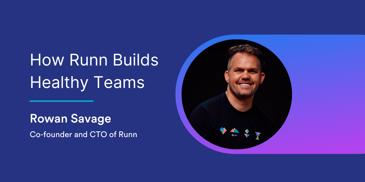 Breaking the Cycle of Burnout: How Runn Builds Healthy Teams [Interview ...