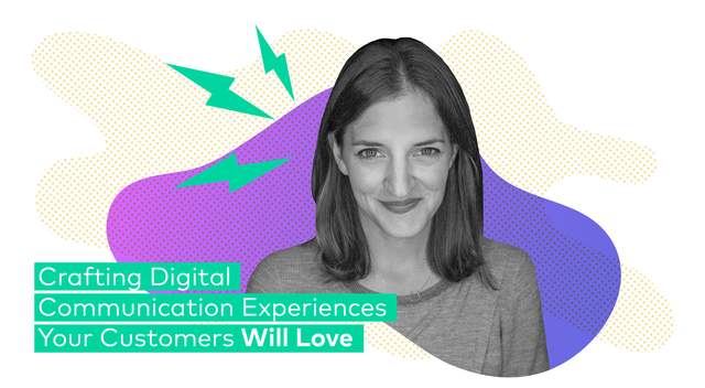 How to Craft Digital Communication Experiences Your Customers Will Love ...