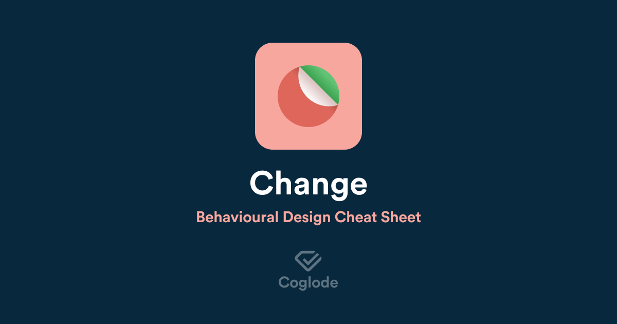 Change - Behavioural Design Cheat Sheet