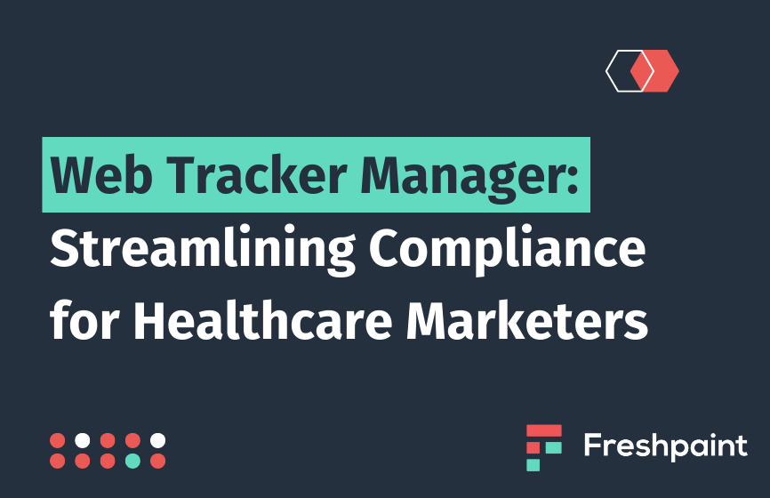 Web Tracker Manager: Streamlining HIPAA Compliance for Healthcare Marketers