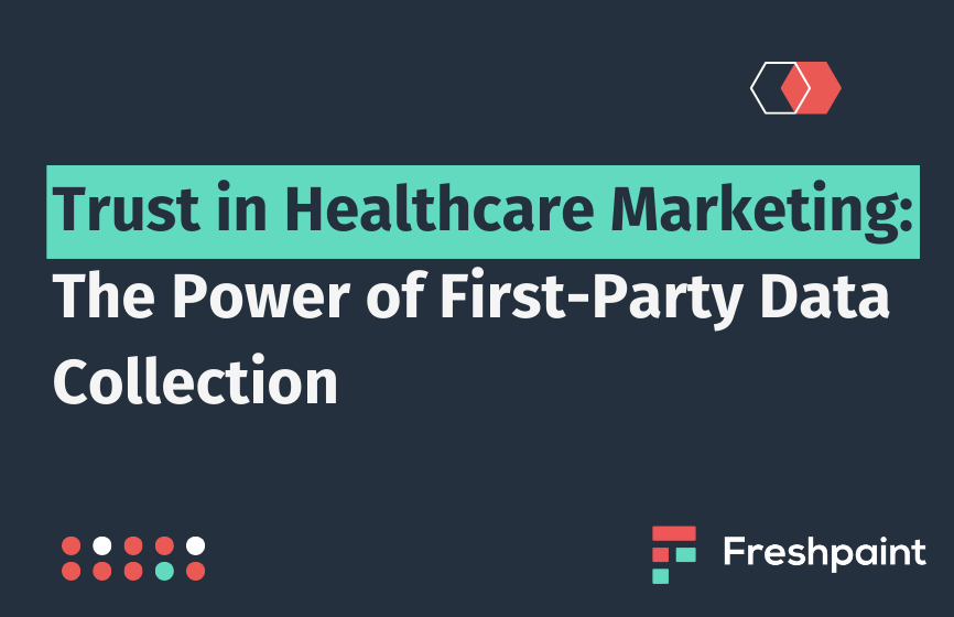Earning Trust in Healthcare Marketing: The Power of First-Party Data ...