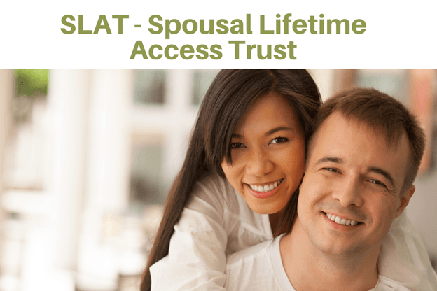 The Basics of a Spousal Lifetime Access Trust (SLAT)