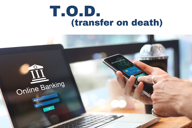 Including Transfer-on-Death (TOD) Accounts in Your Estate Plan