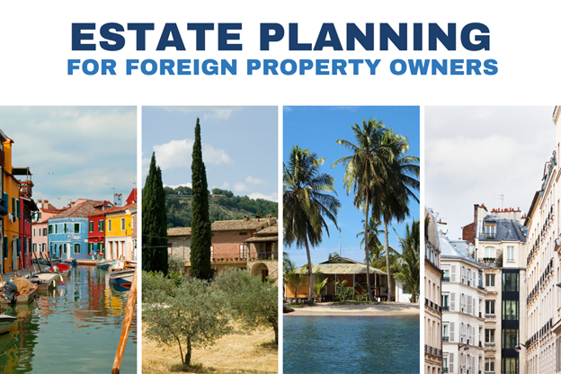Estate Planning for Foreign Property Owners