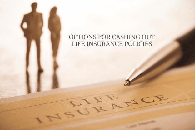 Getting Cash Out of Life Insurance Policies