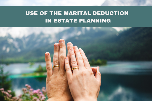 Use of the Marital Deduction in Estate Planning
