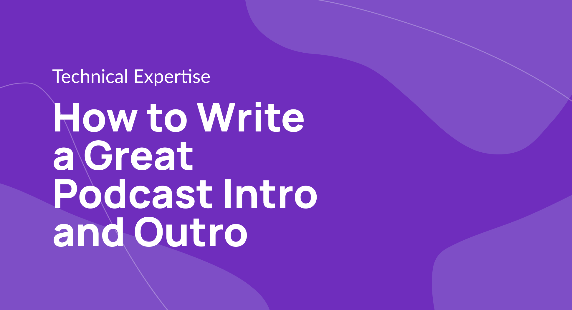 How to Write a Great Podcast Intro and Outro