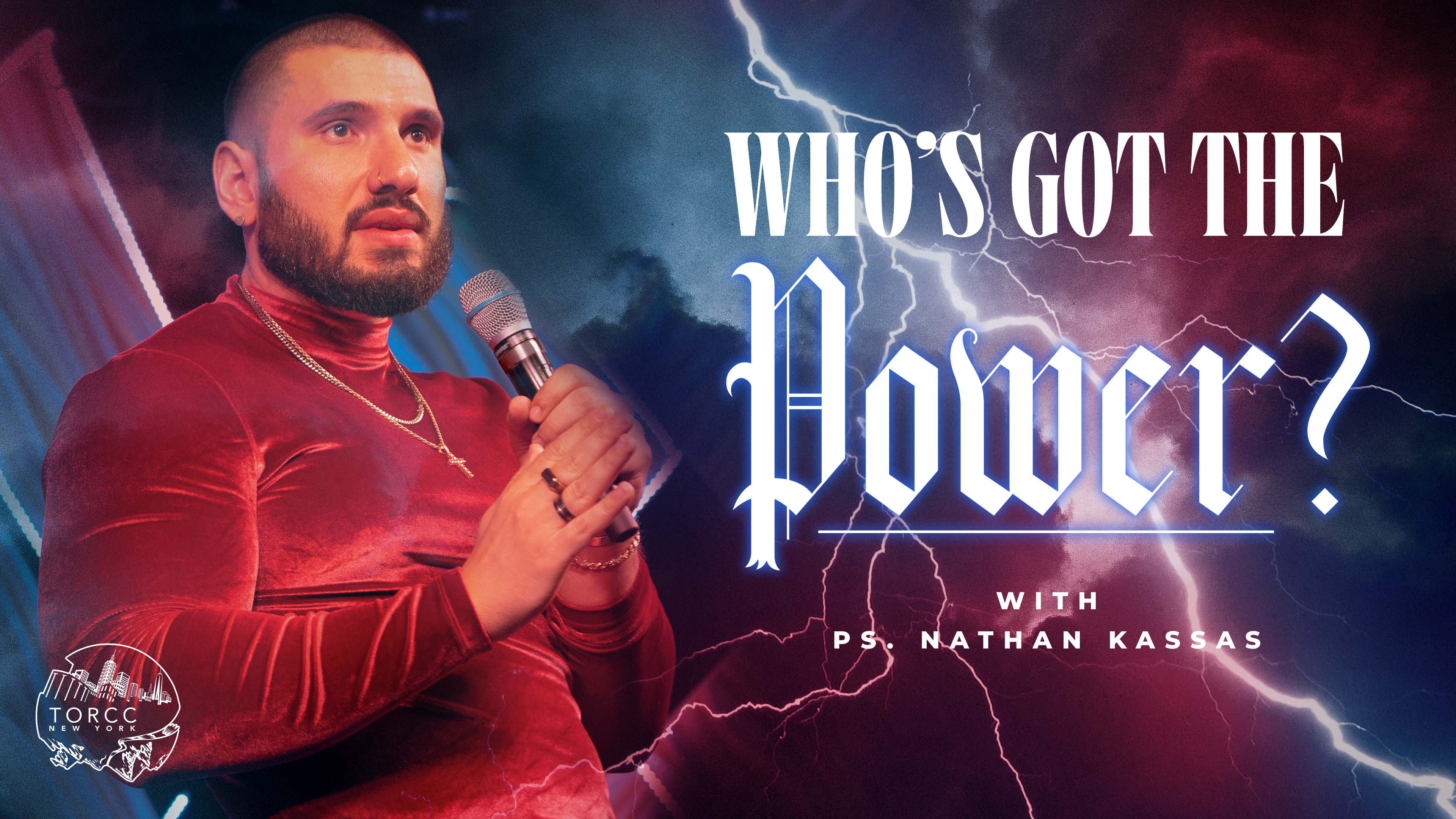 TORCC | "Whose Got The Power?" | Ps. Nathan Kassas