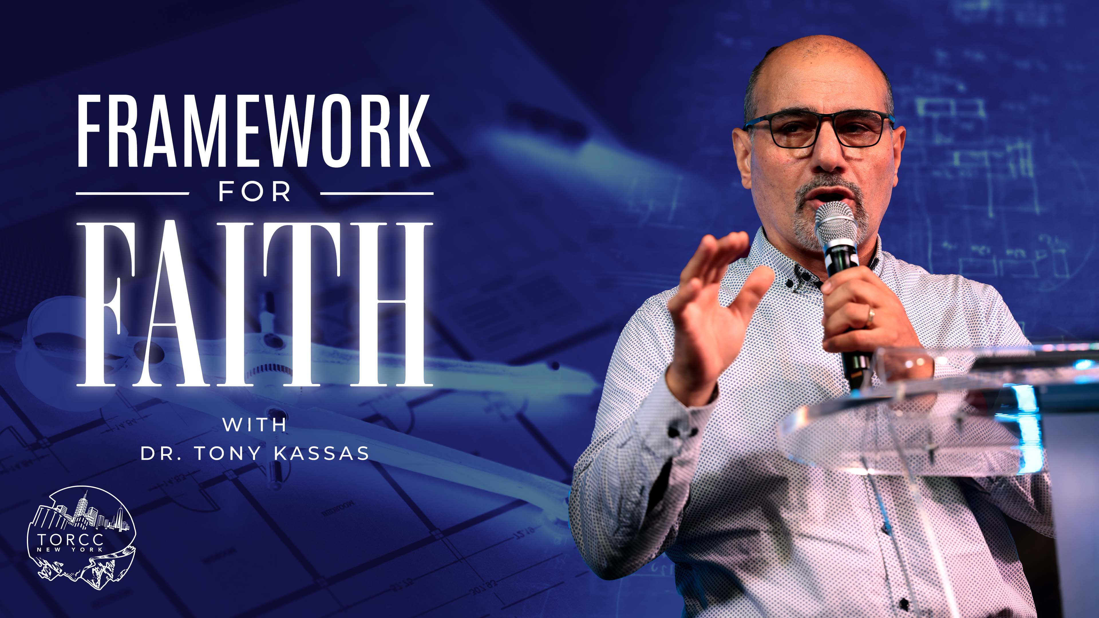 TORCC | "Framework for Faith" | Dr. Tony Kassas