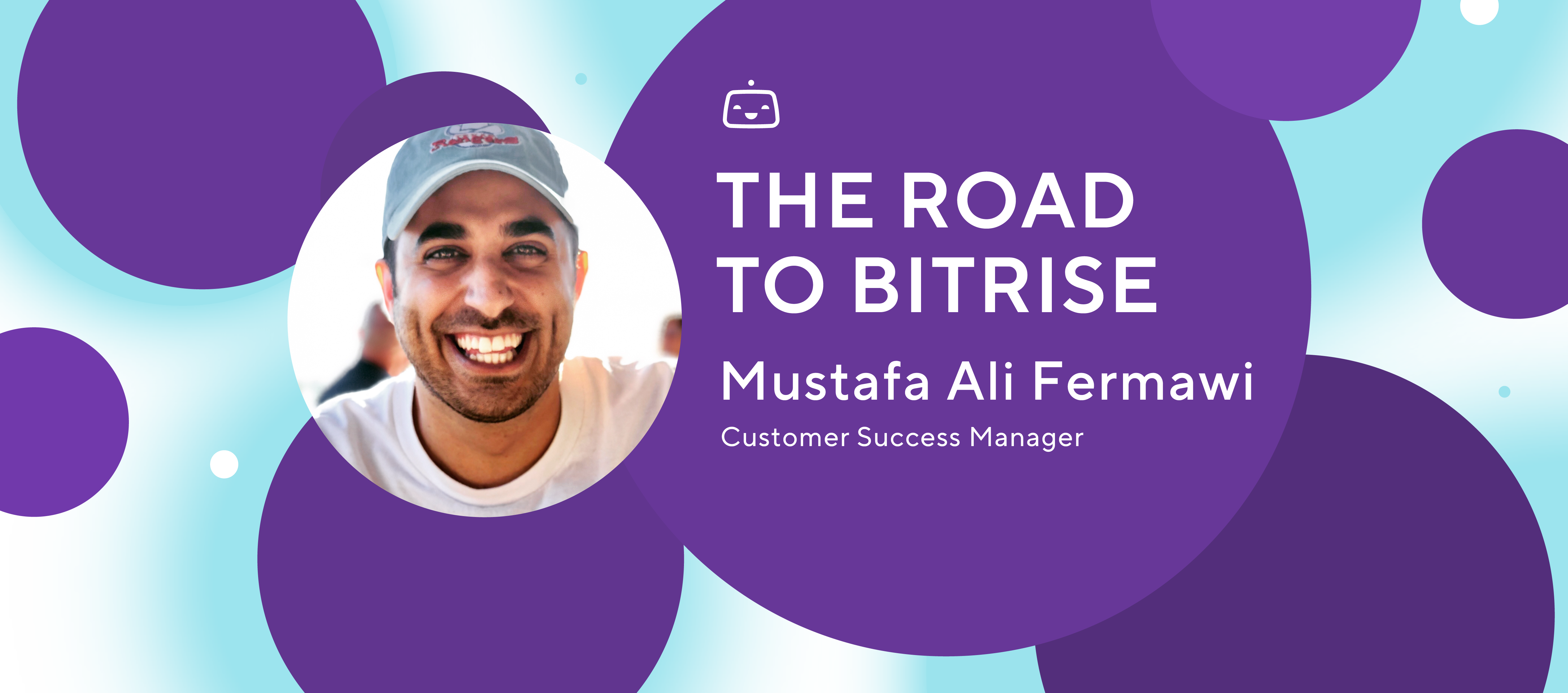 The road to Bitrise: an interview with Mustafa Ali Fermawi - Bitrise Blog