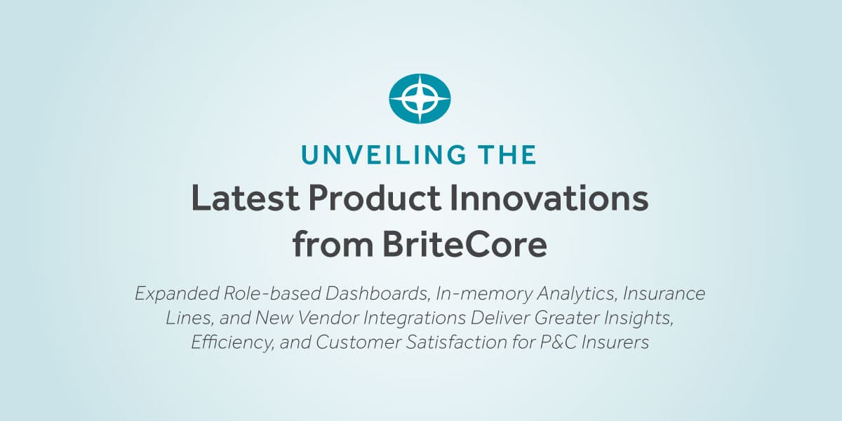 BriteCore Insurance Software: BriteCore Unveils Latest Product Innovations