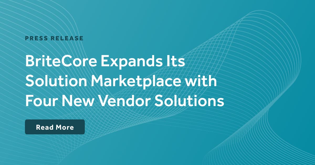 BriteCore Insurance Software: BriteCore Expands Its Solution Marketplace with Four New Vendor ...