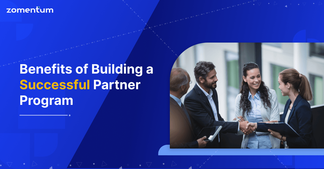 4 Key Benefits of Building a Partner Program and How to Do It