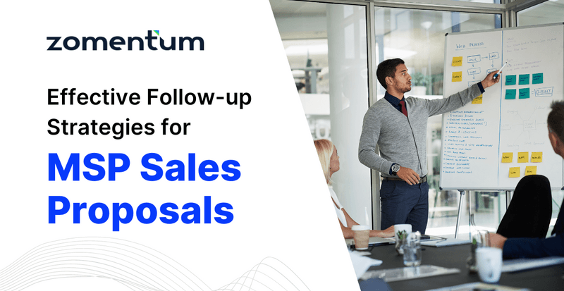 How to Follow Up on MSP Sales Proposals to Reduce Drop-Offs