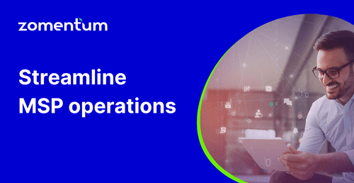 Why and How to Streamline MSP Operations