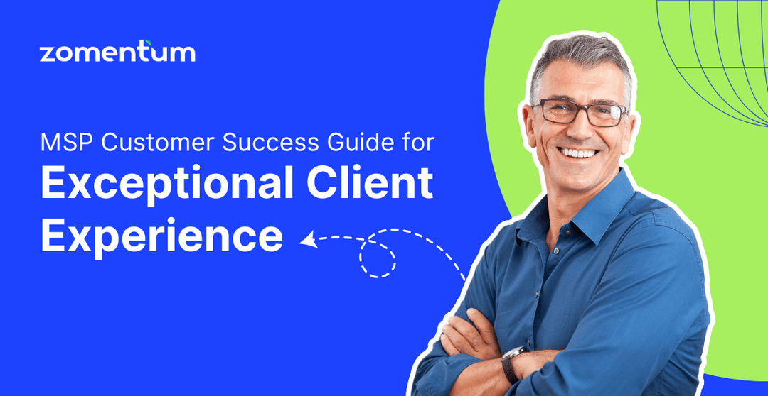Guide to MSP Customer Success for Client Experience