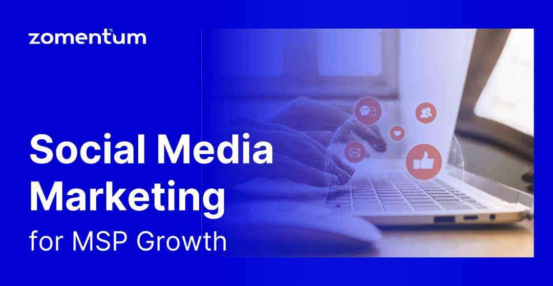 How to Use Social Media Marketing for MSP Growth