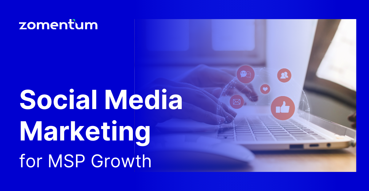 How to Use Social Media Marketing for MSP Growth