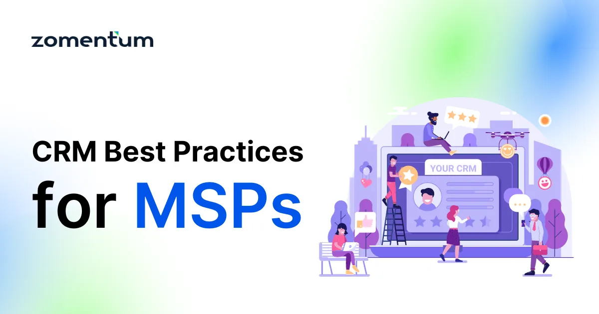 CRM Best Practices for MSP Businesses to Maintain Lasting Client ...