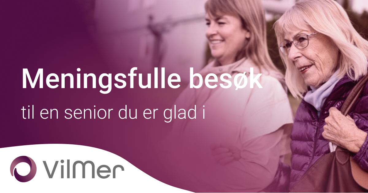 VilMer Hverdagsvenn - Meningsfulle besøk til eldre