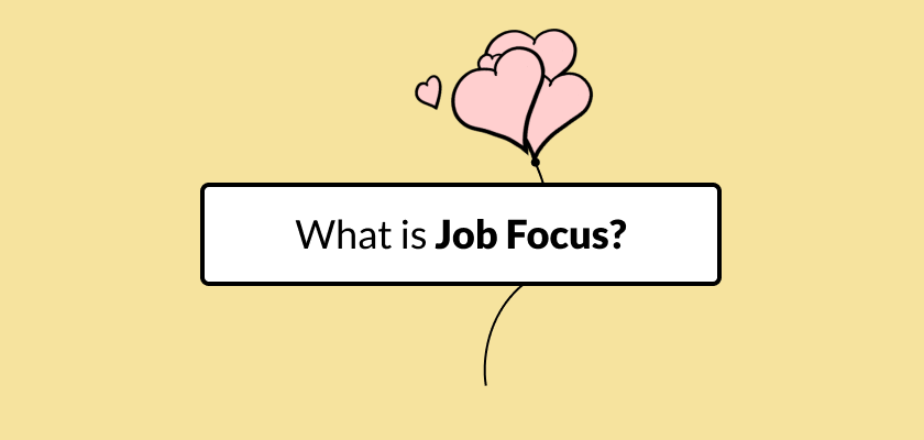 What do we mean by ‘Job Focus’?