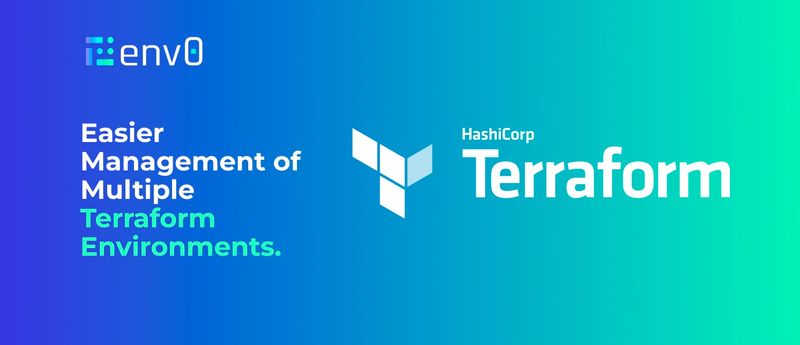 How to make managing multiple Terraform environments easier | env0 blog