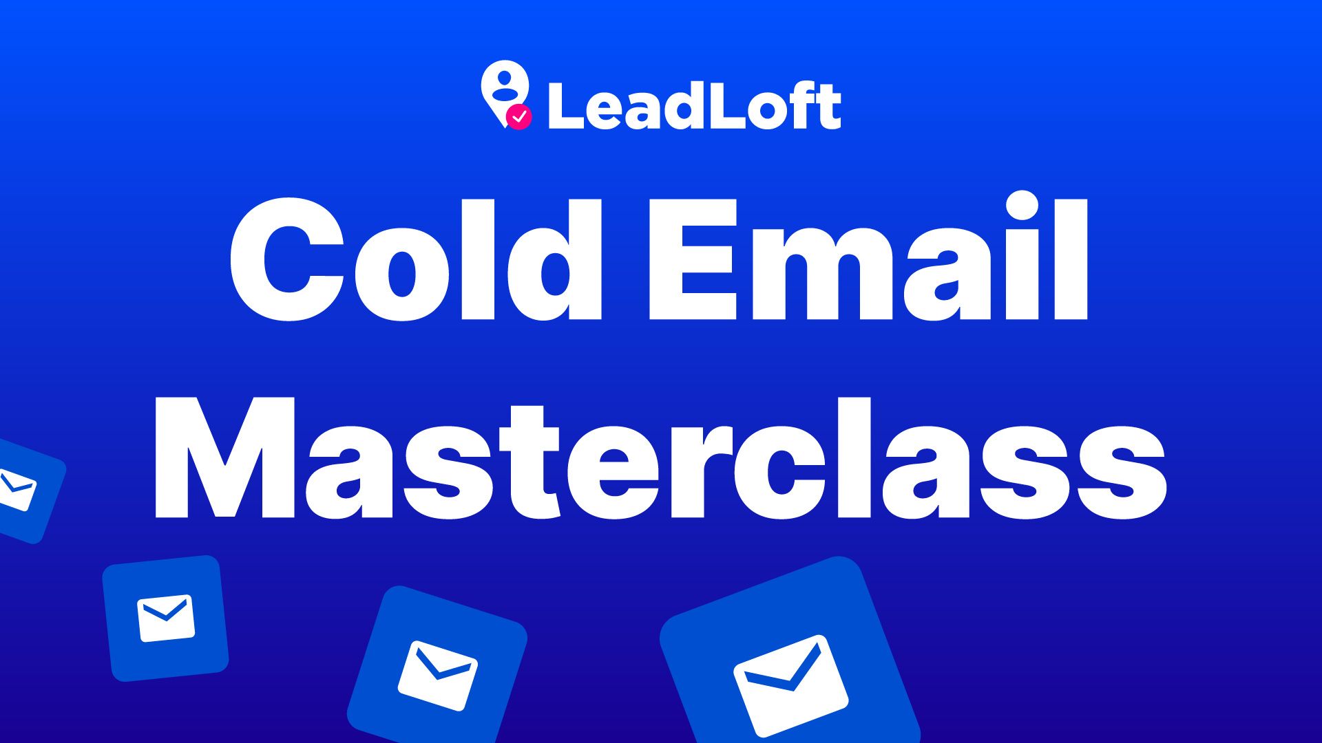 Cold Email Masterclass (Full Course) by LeadLoft
