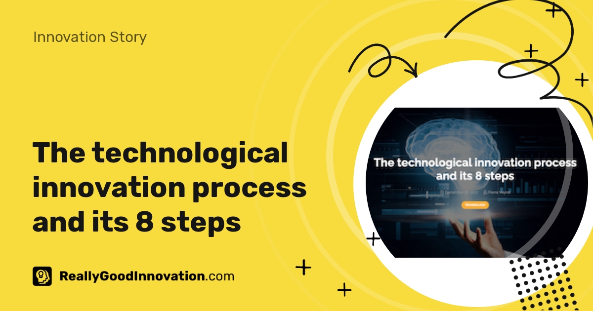 The technological innovation process and its 8 steps