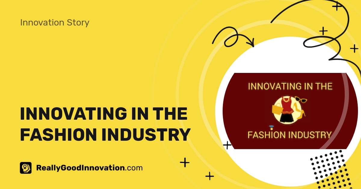 INNOVATING IN THE FASHION INDUSTRY