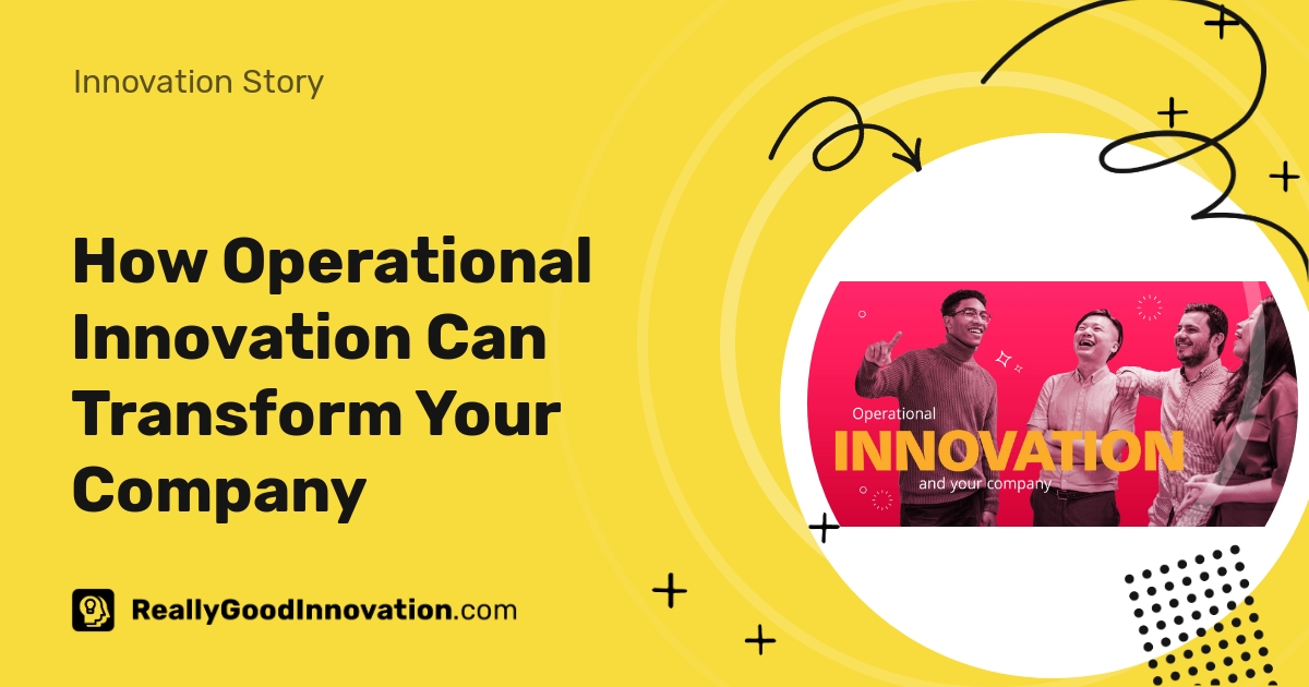 How Operational Innovation Can Transform Your Company