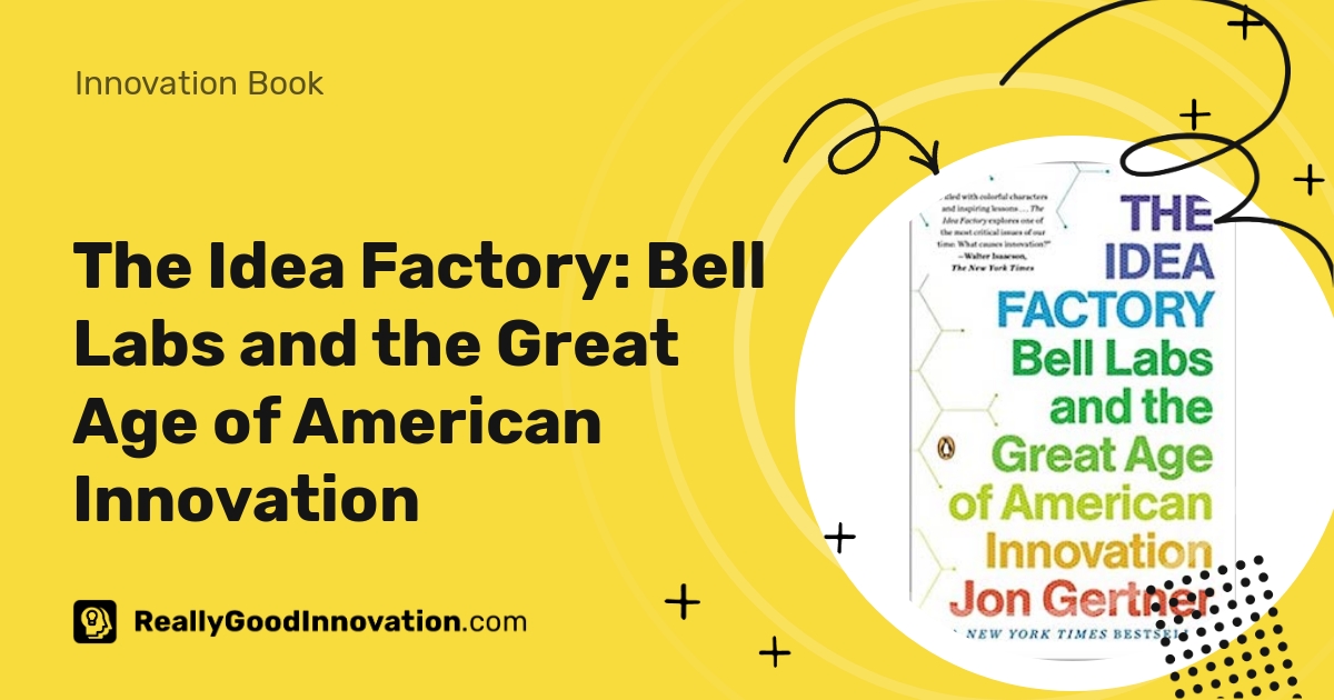 The Idea Factory: Bell Labs and the Great Age of American Innovation