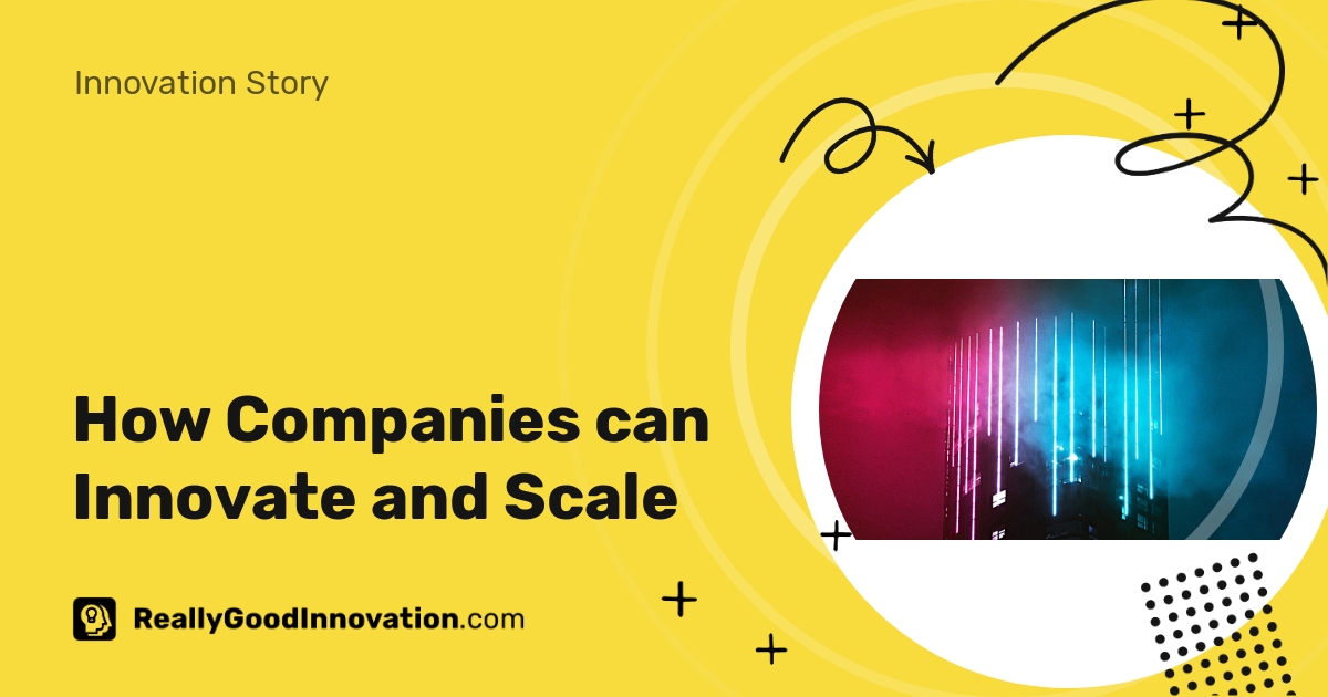 How Companies can Innovate and Scale