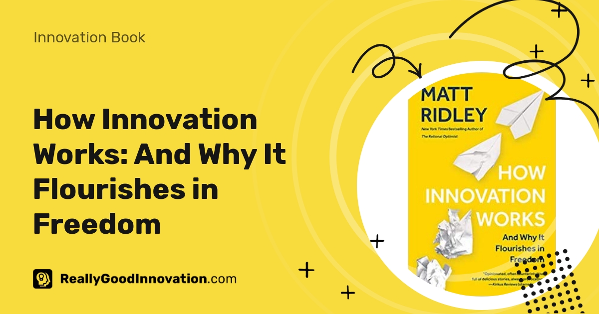 How Innovation Works: And Why It Flourishes in Freedom