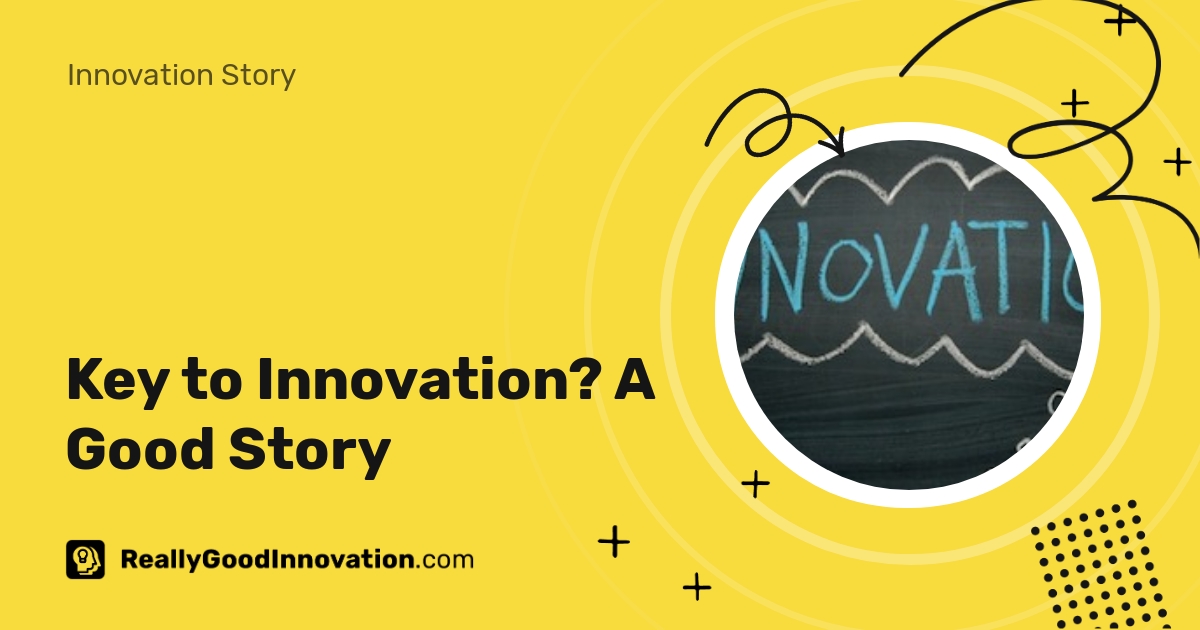 Key to Innovation? A Good Story