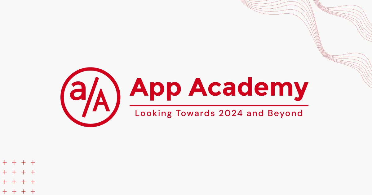 Looking Towards 2024 and Beyond | App Academy